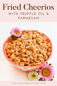 Hot Buttered Cheerios with Truffle and Parmesan Recipe | Cupcakes and ...