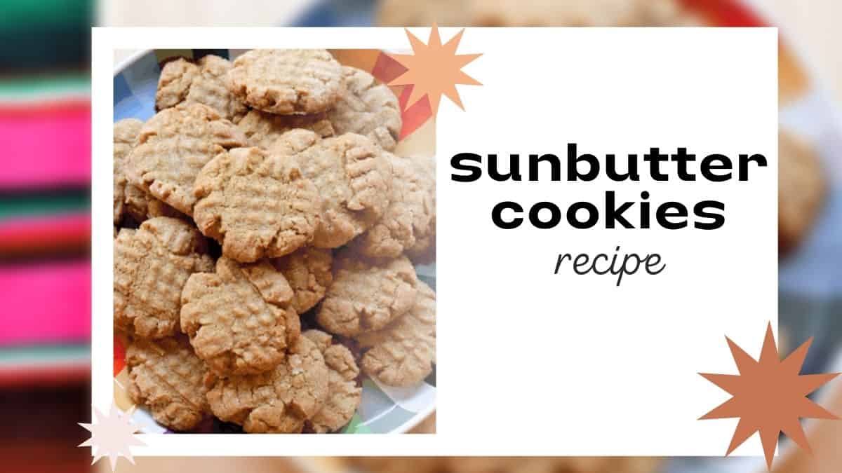 Easy Sunbutter Cookies Recipe — A Soft Allergy-Friendly Cookie